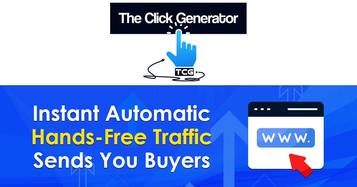 The Click Generator! Automatic Hands-Free Traffic Sends You Buyers With ...